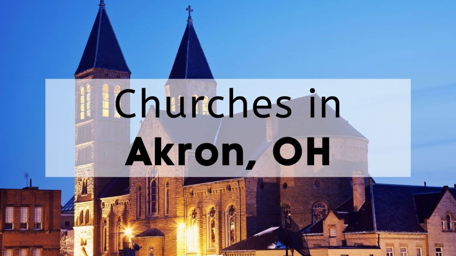 Churches in Akron [2025] | 🛐 Akron Catholic Churches, Baptist Churches ...
