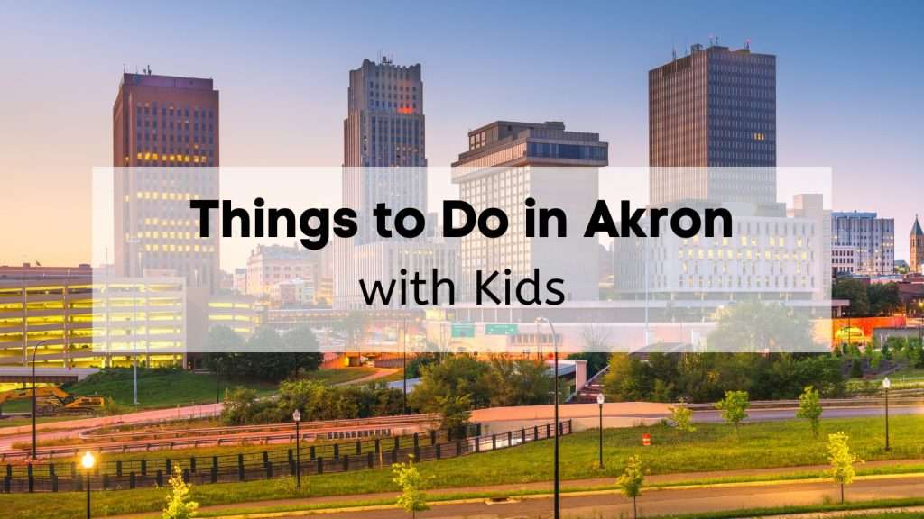 Top Kid-Friendly Things to Do in Akron Ohio 👪 | (2025) Guide to the ...
